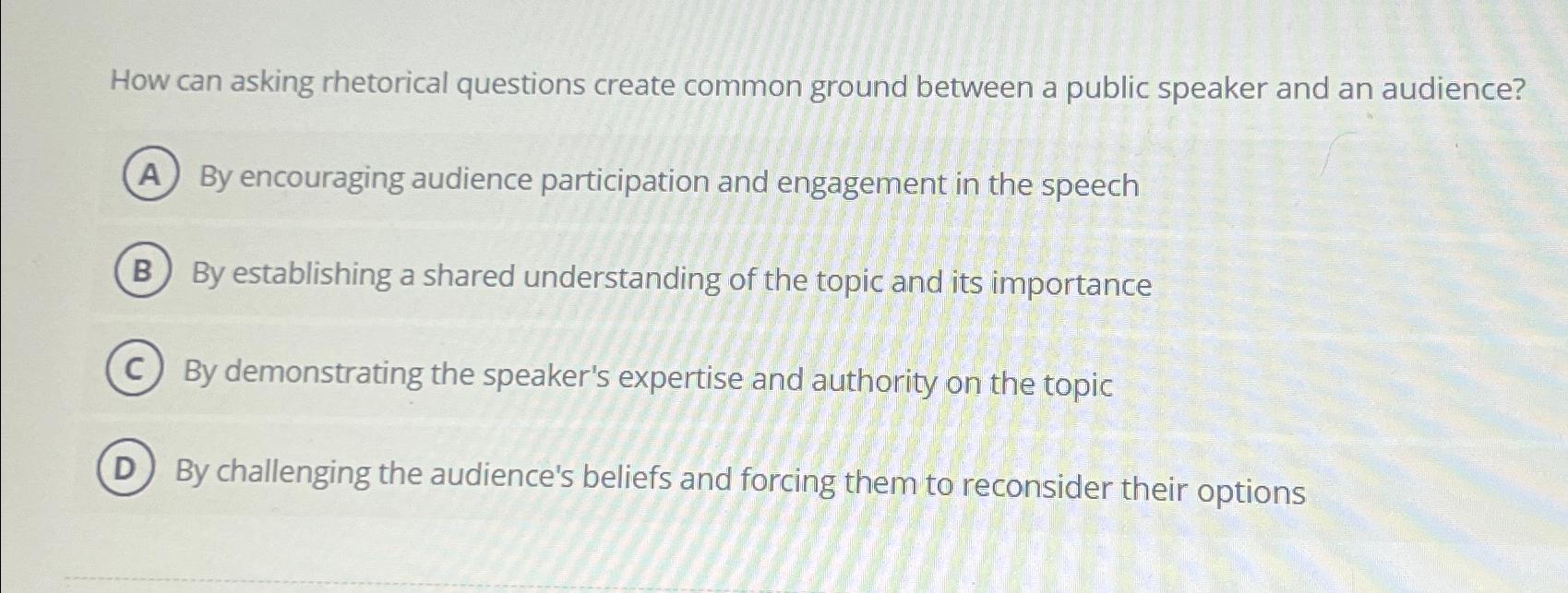 Solved How can asking rhetorical questions create common | Chegg.com