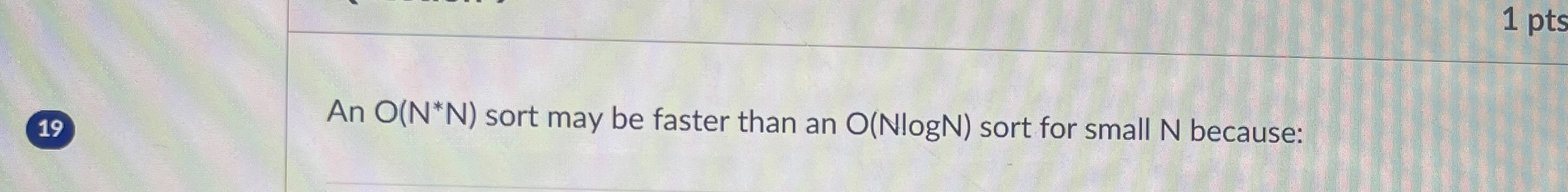 Solved An O(N**(N)) ﻿sort may be faster than an O(NlogN) | Chegg.com