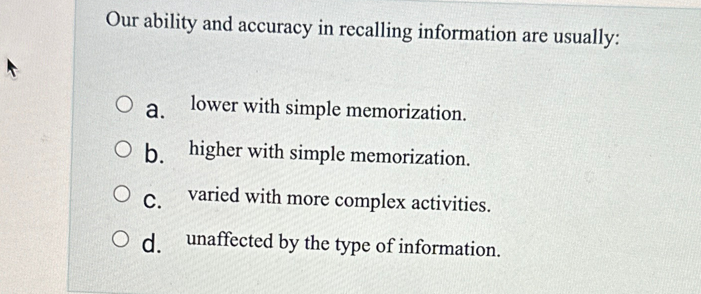 Solved Our ability and accuracy in recalling information are | Chegg.com