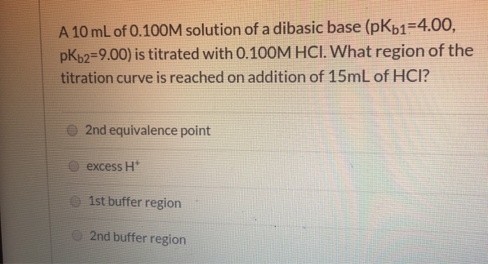 Solved A 10 mL of 0.100M solution of a dibasic base | Chegg.com