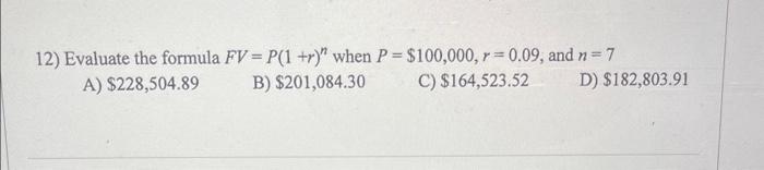 Solved 12) Evaluate the formula FV=P(1+r)n when | Chegg.com
