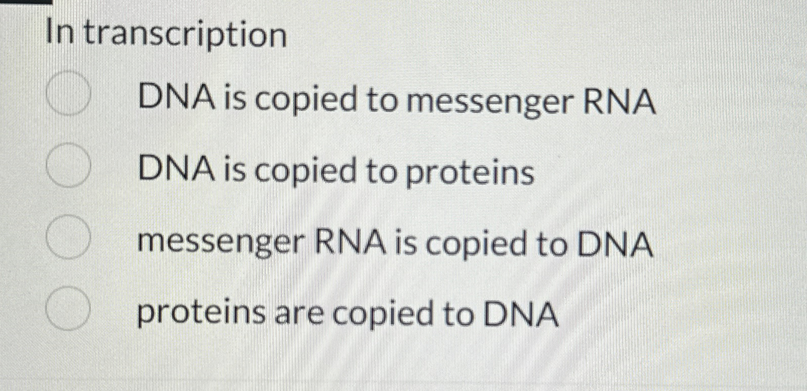 Solved In transcription?DNA is copied to messenger RNADNA is | Chegg.com