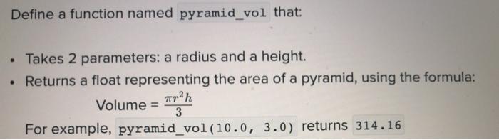 Solved Define A Function Named Pyramid Vol That • Takes 2