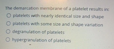 Solved The demarcation membrane of a platelet results | Chegg.com