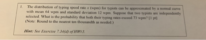 Solved 1. The distribution of typing speed rate x (wpm) for | Chegg.com
