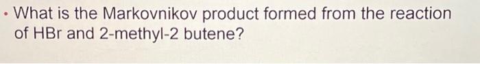 Solved What is the Markovnikov product formed from the | Chegg.com