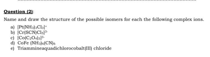 Solved Question (2): Name and draw the structure of the | Chegg.com