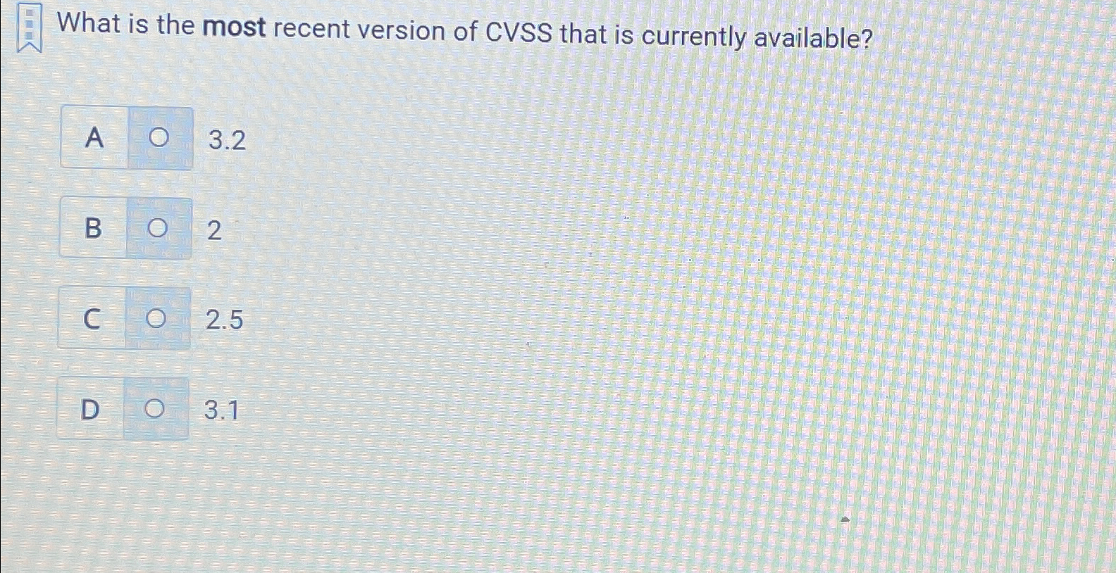 Solved What is the most recent version of CVSS that is | Chegg.com