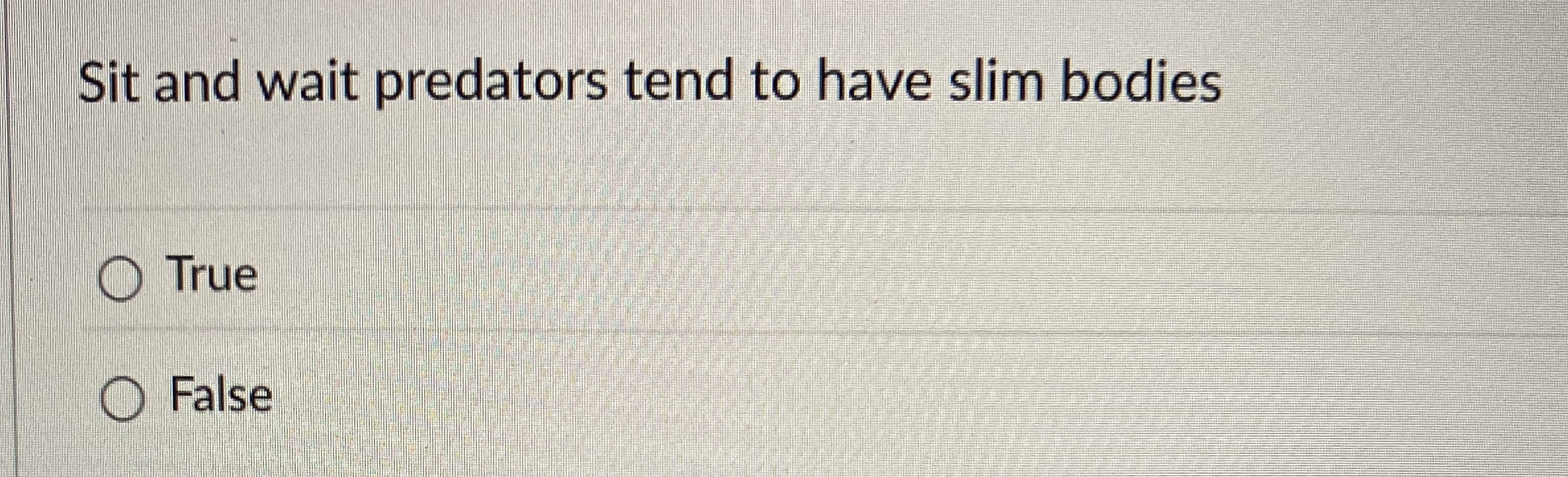 Solved Sit and wait predators tend to have slim | Chegg.com
