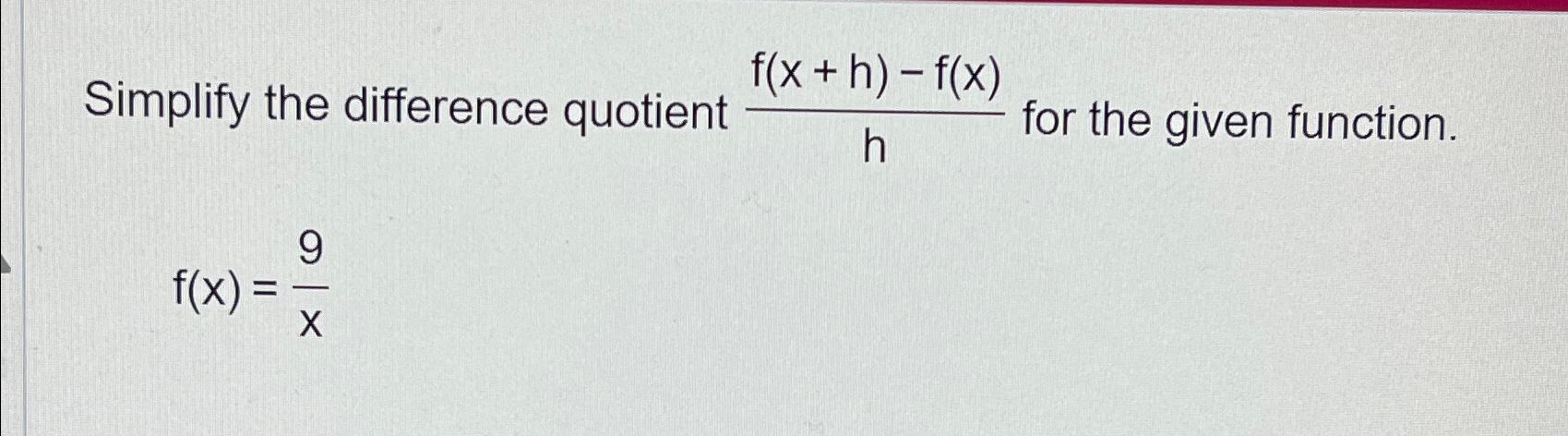 Solved Simplify the difference quotient f(x+h)-f(x)h ﻿for | Chegg.com
