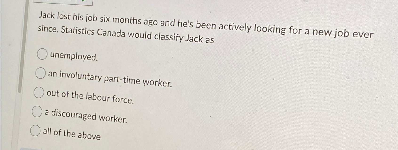 Solved Jack lost his job six months ago and he's been | Chegg.com