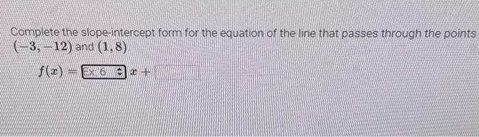 Complete the slope-intercept form for the equation of | Chegg.com
