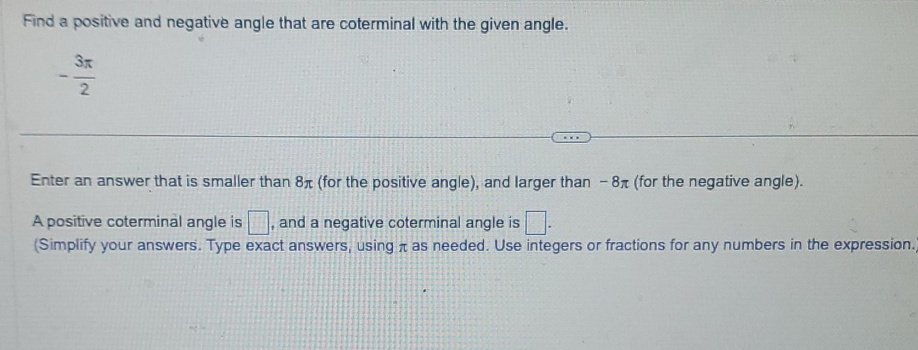 Solved Find a positive and negative angle that are | Chegg.com
