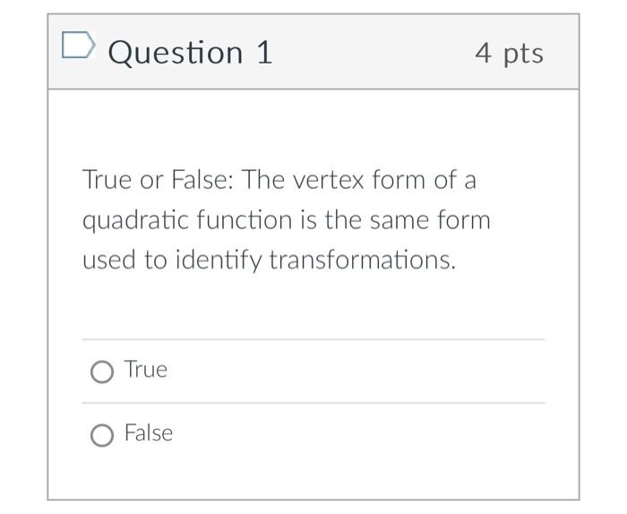 Solved Question 1 4 True or False: The vertex form of a | Chegg.com