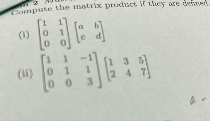 Solved Compute the matrix product if they are defined (i) | Chegg.com