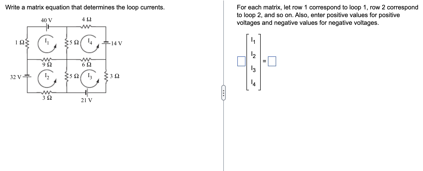 [Solved]: For each matrix, let row 1 correspond to loop 1, r