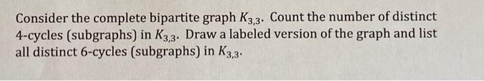 Solved Consider the complete bipartite graph K3,3. Count the | Chegg.com