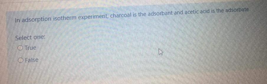 Solved In adsorption isotherm experiment, charcoal is the | Chegg.com