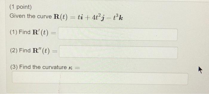 Solved (1 point) Given the curve R(t)=ti+4t2j−t3k (1) Find | Chegg.com