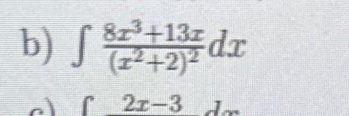 Solved ∫(x2+2)28x3+13xdx | Chegg.com