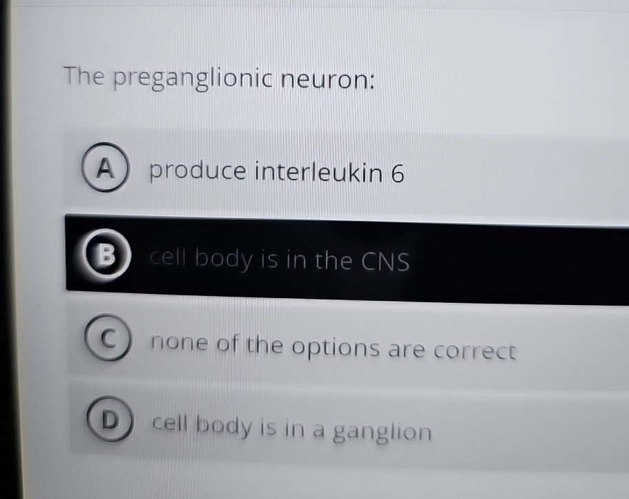 Solved The preganglionic neuron: ﻿produce interleukin 6cell | Chegg.com