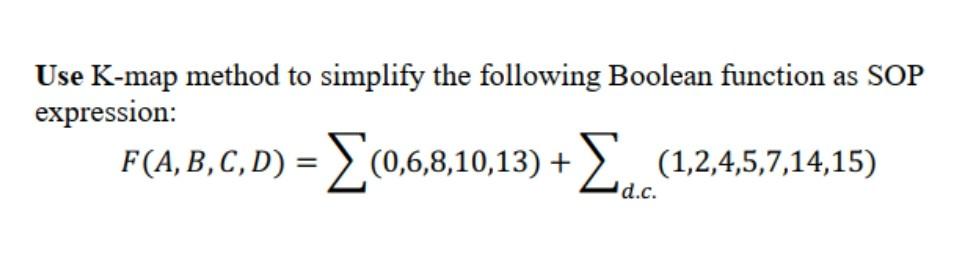 Solved Use K-map method to simplify the following Boolean | Chegg.com
