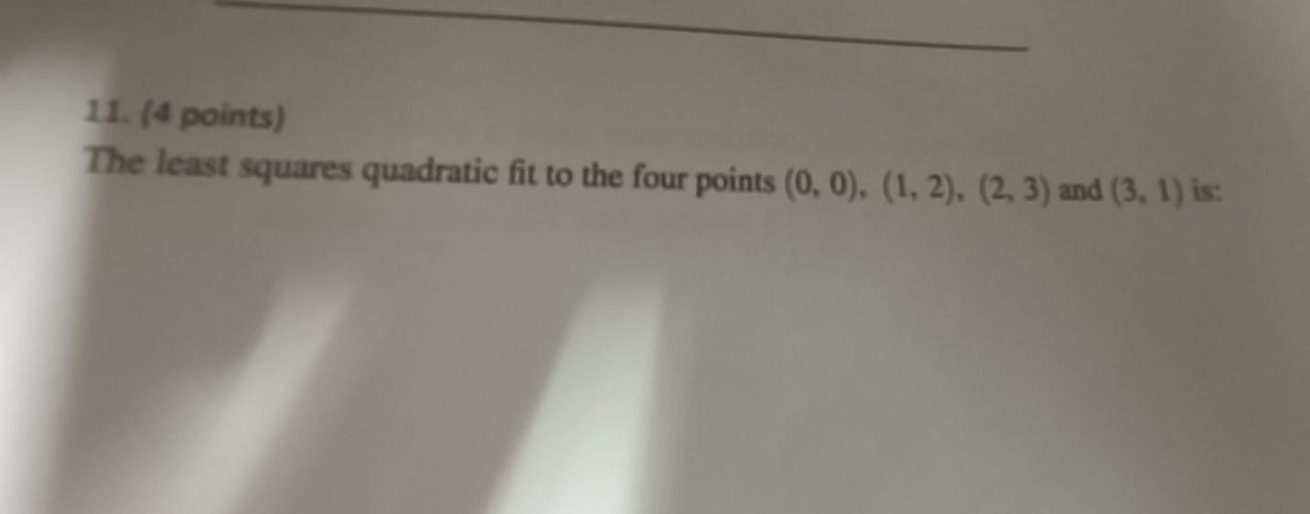 Solved 11. (4 points) The teast squares quadratic fit to the | Chegg.com Solved 11. (4 points) The teast squares quadratic fit to the | Chegg.com