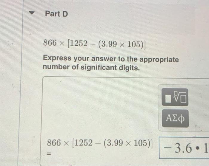 Solved Part D 866 x [1252 -- (3.99 x 105)] Express your | Chegg.com