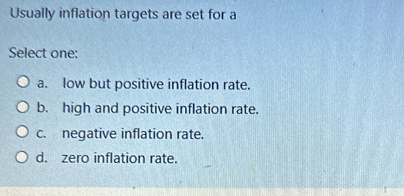 Solved Usually inflation targets are set for aSelect one:a. | Chegg.com