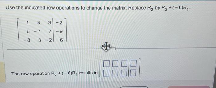 Solved Use the indicated row operations to change the | Chegg.com
