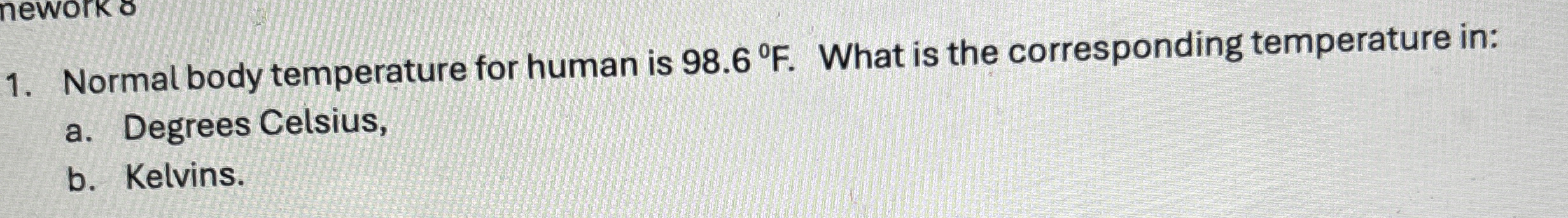 Solved Normal body temperature for human is 98.6°F. ﻿What is | Chegg.com