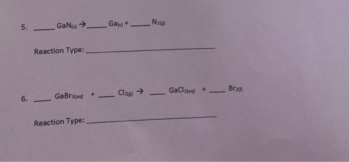 Solved 5. N2(g) GaNs) → Gas) + Reaction Type: GaCl3(aq) + | Chegg.com