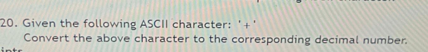 Solved Given the following ASCII character: '+' ﻿Convert the | Chegg.com