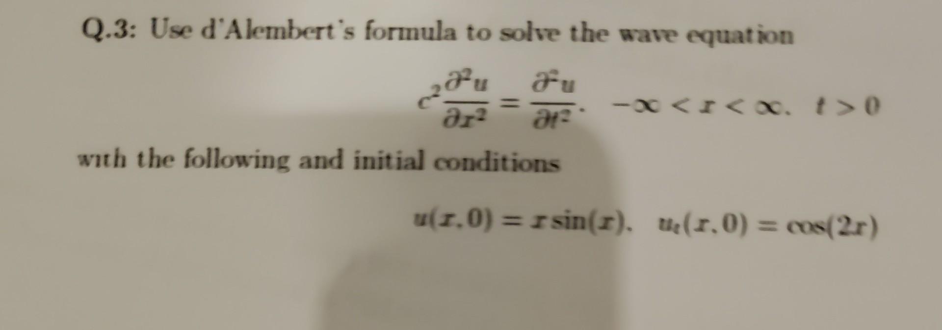 Solved Q.3: Use d'Alembert's formula to solve the wave | Chegg.com