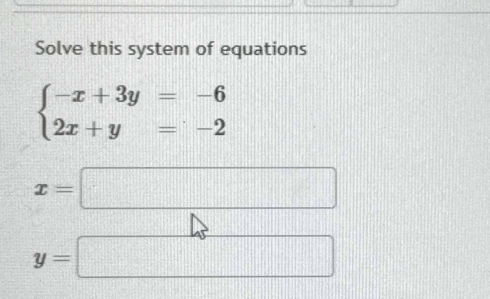 Solved Solve This System Of Equations{ X 3y 62x Y 2x