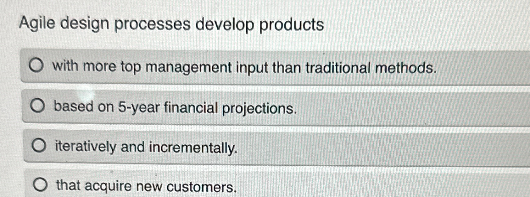 Solved Agile design processes develop productswith more top | Chegg.com