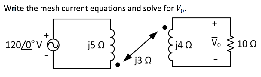 Write the mesh current equations and solve for | Chegg.com