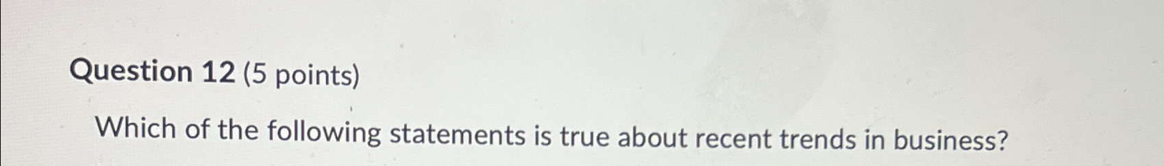 Solved Question 12 (5 ﻿points)Which of the following | Chegg.com