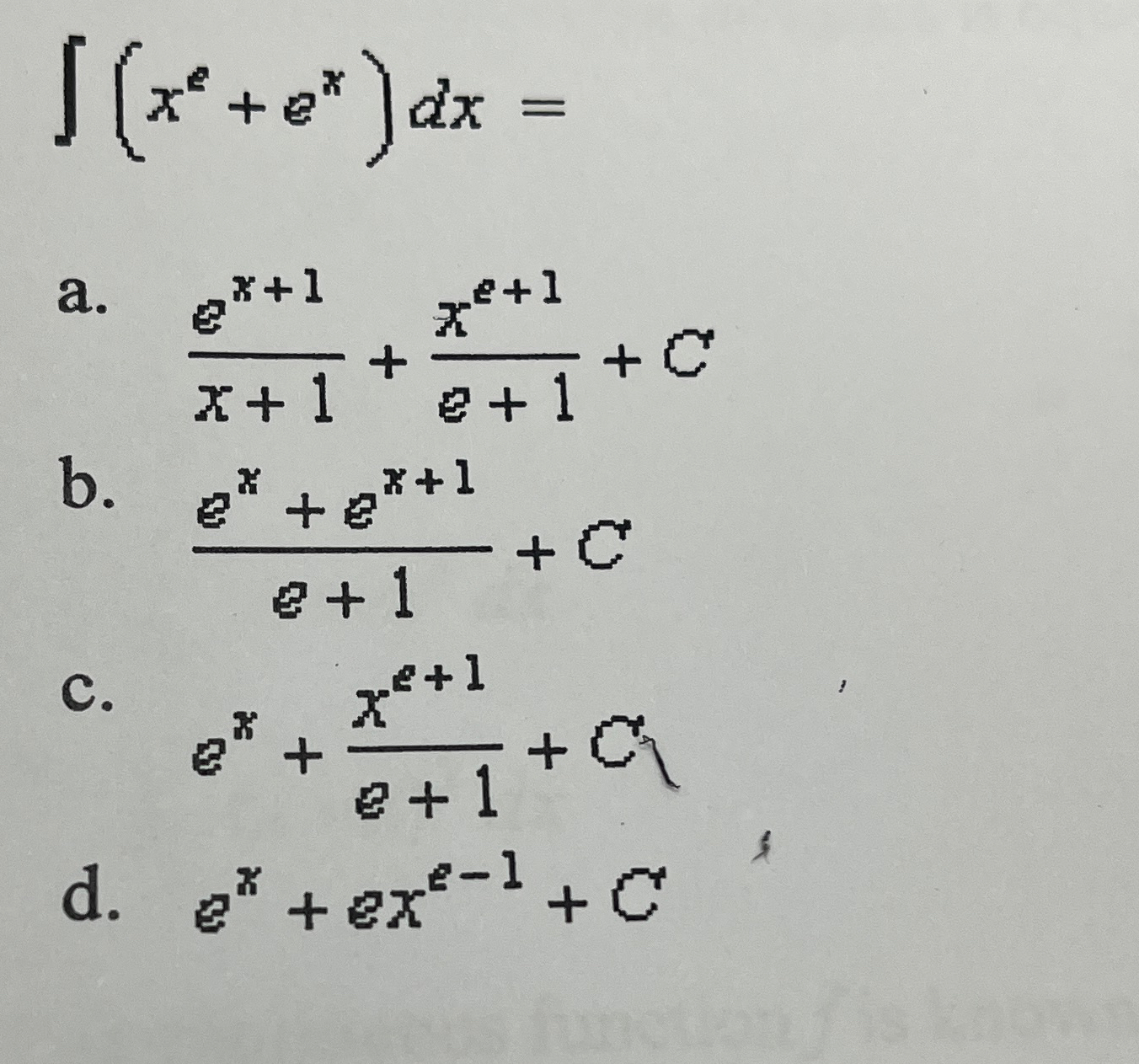 Solved ∫﻿﻿(xe+ex)dx=a. ex+1x+1+xe+1e+1+Cb. ex+ex+1e+1+Cc. ex | Chegg.com