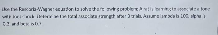 Solved Use the Rescorla-Wagner equation to solve the | Chegg.com