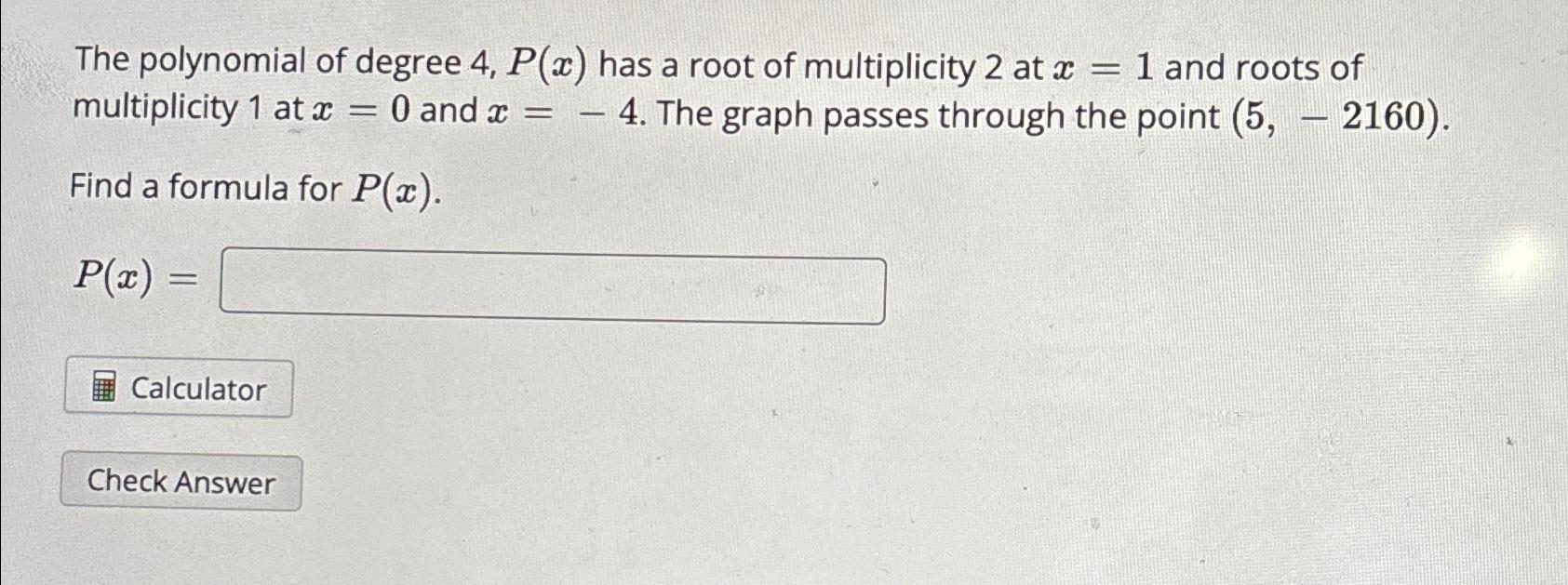 Solved The polynomial of degree 4,P(x) ﻿has a root of | Chegg.com