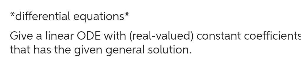 Solved *differential equations* Give a linear ODE with | Chegg.com