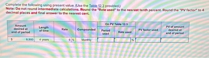 Solved Complete the following using present value. (Use the | Chegg.com