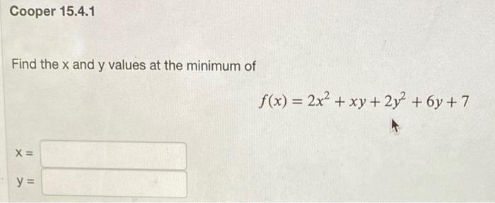 Solved Cooper 15.4.1 Find the x and y values at the minimum | Chegg.com