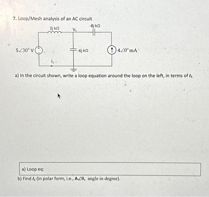 Solved 7. Loop/Mesh analysis of an AC circuit a) In the | Chegg.com