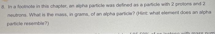 Solved 8. In a footnote in this chapter, an alpha particle | Chegg.com
