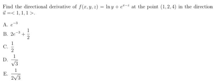 Solved Find the directional derivative of f(x, y, z) = lny + | Chegg.com