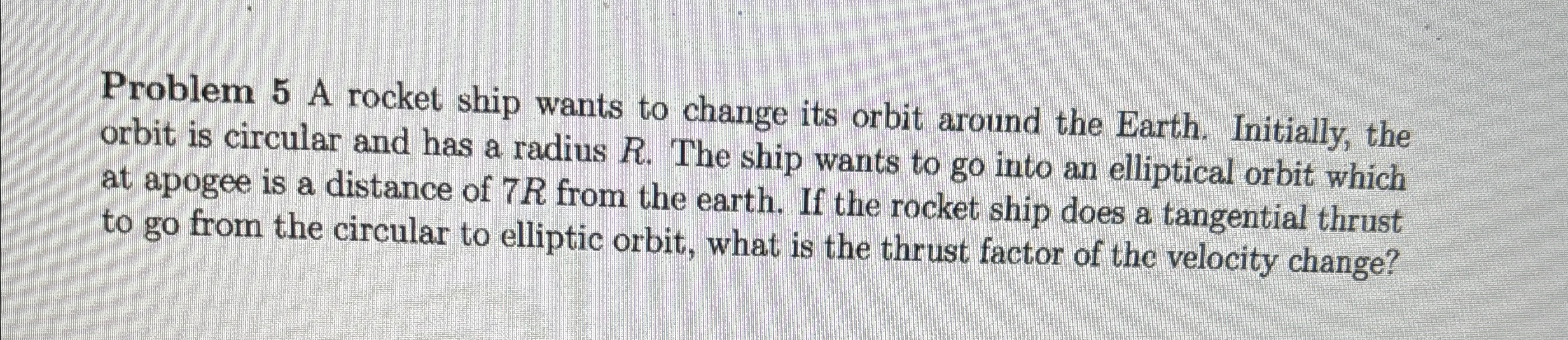 Solved Problem 5 ﻿A rocket ship wants to change its orbit | Chegg.com