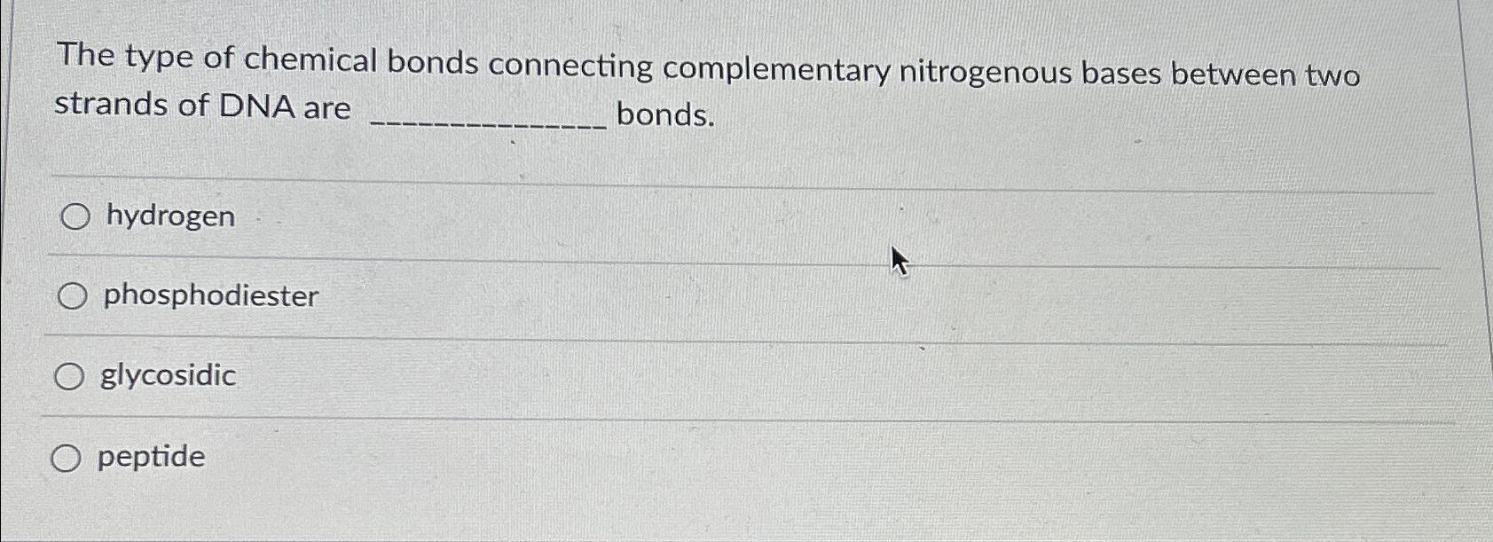 Solved The type of chemical bonds connecting complementary | Chegg.com