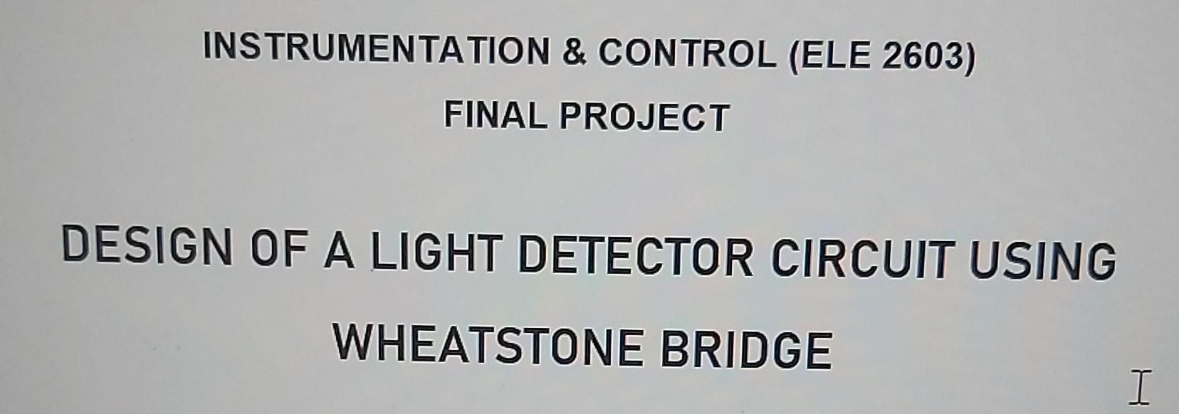 Solved INSTRUMENTATION \& CONTROL (ELE 2603) FINAL PROJECT | Chegg.com